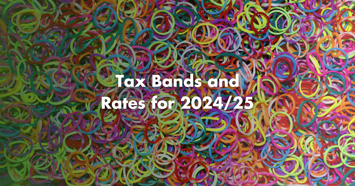 Tax Bands and Rates for 2024/25